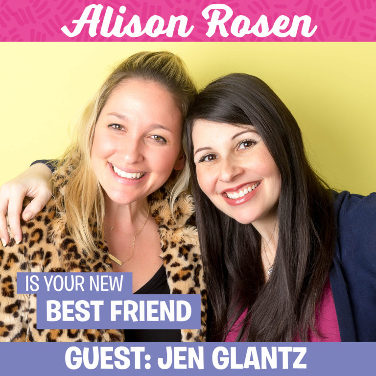 Jen Glantz | Alison Rosen